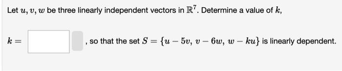 Solved Let u,v,w be three linearly independent vectors in | Chegg.com