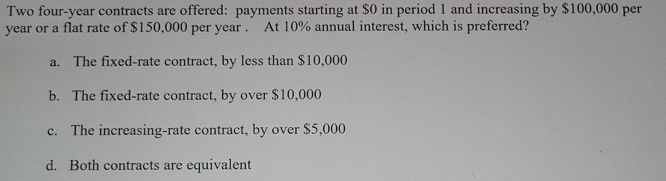 Solved Two four-year contracts are offered: payments | Chegg.com