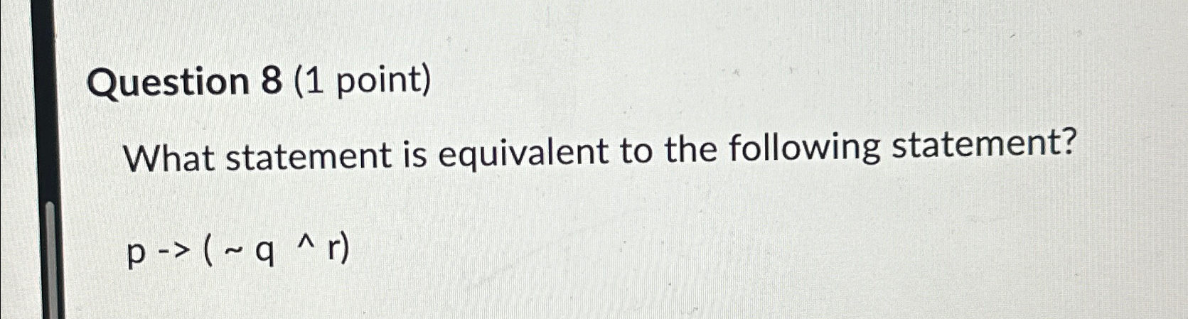 Solved Question 8 (1 ﻿point)What statement is equivalent to | Chegg.com
