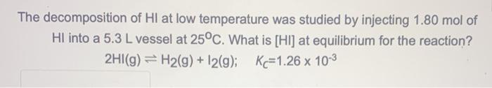 Solved The decomposition of HI at low temperature was | Chegg.com