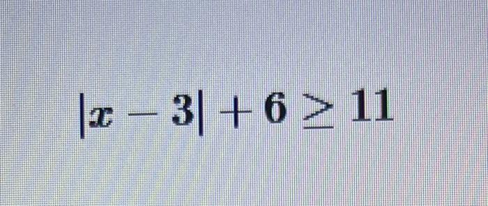 Solved ∣x−3∣+6≥11 | Chegg.com