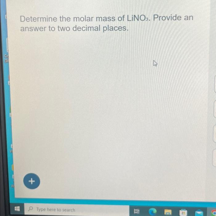 Solved (St VI Determine the molar mass of LINO3. Provide an | Chegg.com