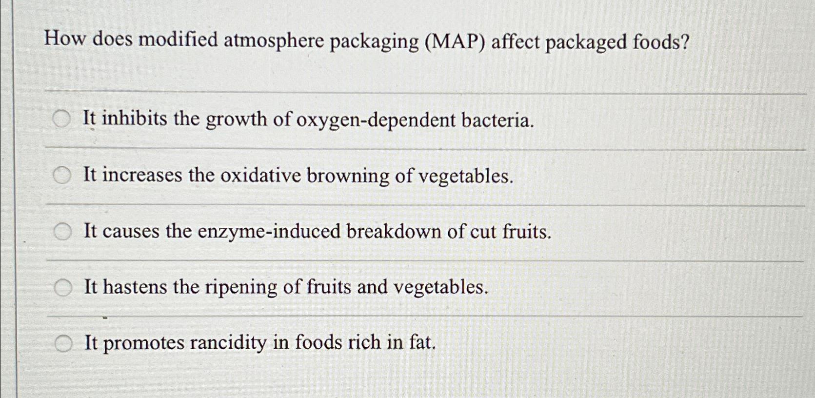 Solved How does modified atmosphere packaging (MAP) ﻿affect | Chegg.com