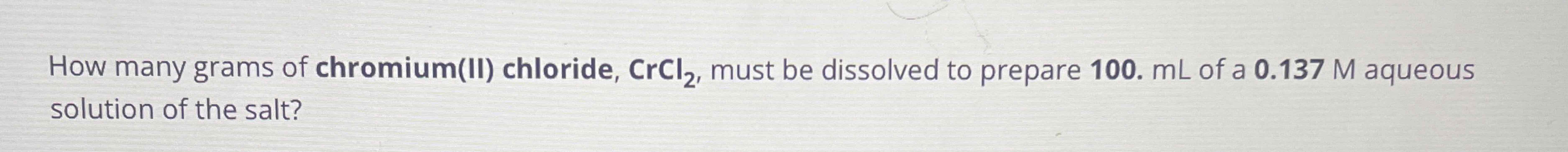 Solved How many grams of chromium(II) ﻿chloride, CrCl2, | Chegg.com