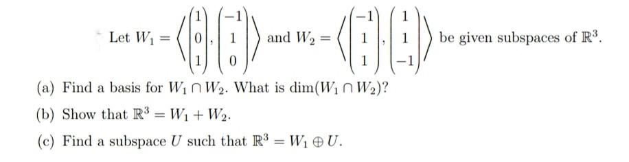Solved Let W1= ⎝⎛101⎠⎞,⎝⎛−110⎠⎞ and W2= ⎝⎛−111⎠⎞,⎝⎛11−1⎠⎞ | Chegg.com