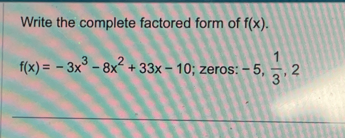 Solved Write the complete factored form of | Chegg.com