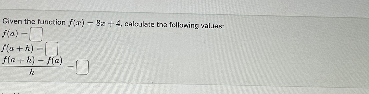Solved Given the function f(x)=8x+4, ﻿calculate the | Chegg.com