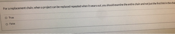 Solved For a replacement chain, when a project can be | Chegg.com