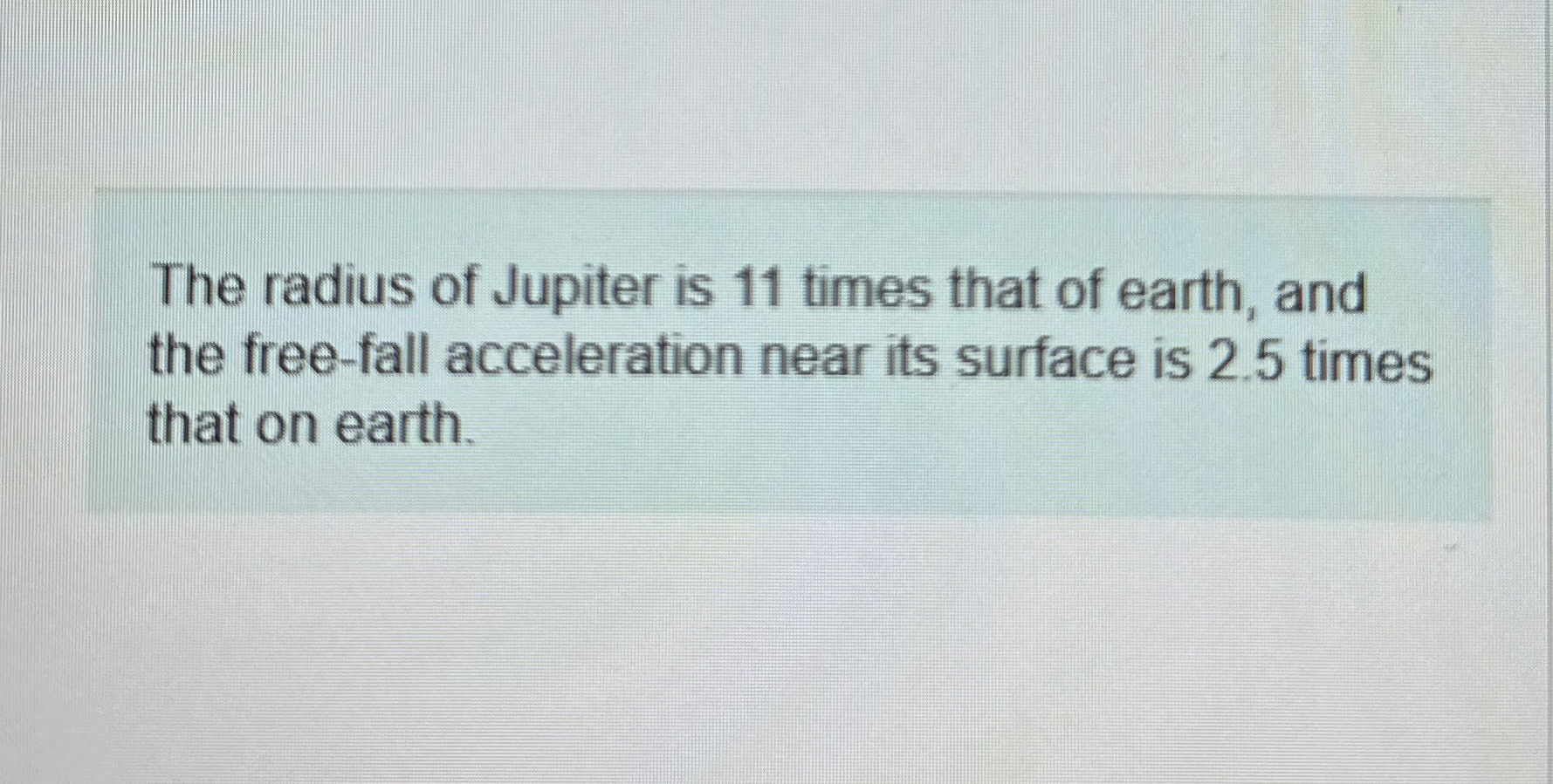 Solved The radius of Jupiter is 11 ﻿times that of earth, and | Chegg.com