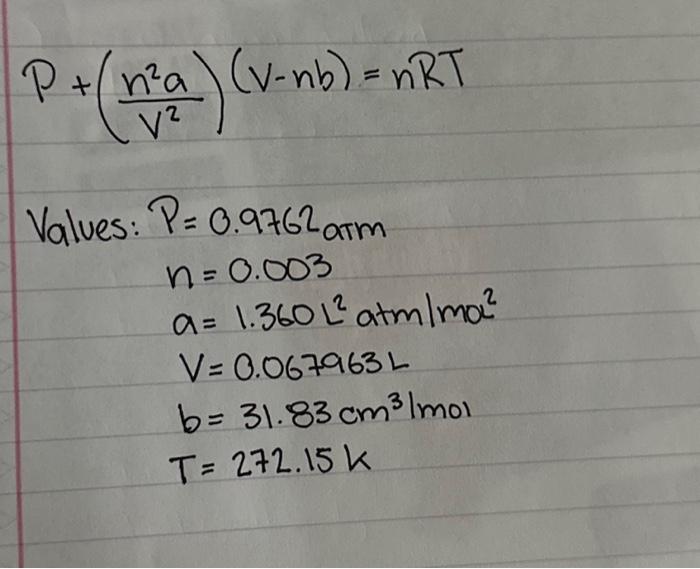 Solved P+(V2n2a)(V−nb)=nRT Valves: P=0.9762aTmn=0.003a=1.360 | Chegg.com