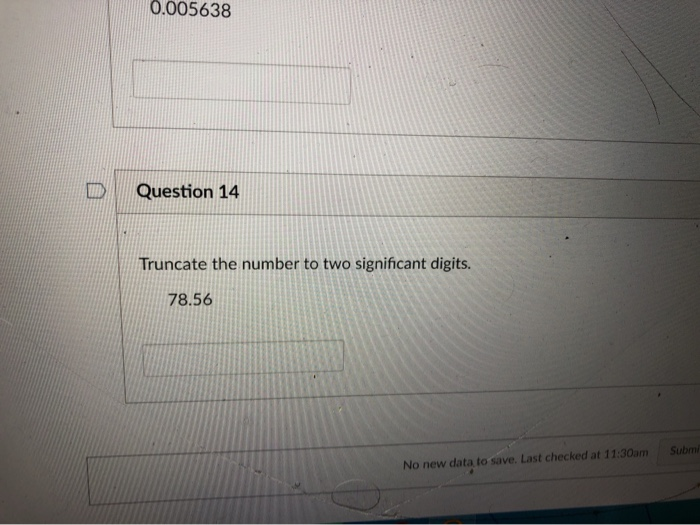 Solved 0.005638 UD Question 14 Truncate the number to two | Chegg.com