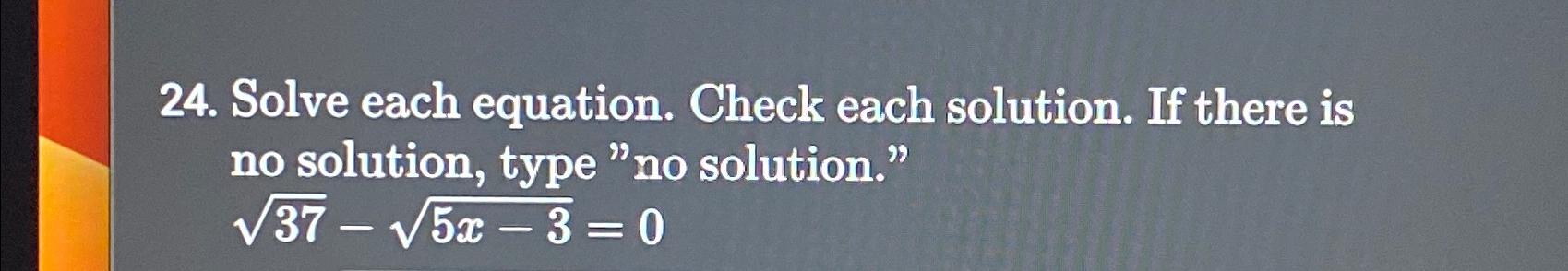 Solved Solve each equation. Check each solution. If there is | Chegg.com