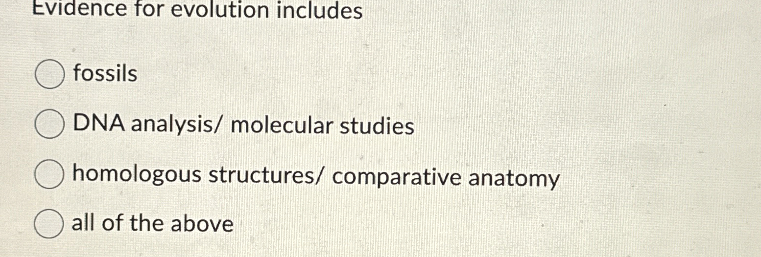 Solved Evidence for evolution includesfossilsDNA | Chegg.com