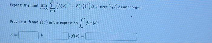 Solved Express the limit limn→∞∑i=1n(5(xi∗)3−8(xi∗)4)Δxi | Chegg.com