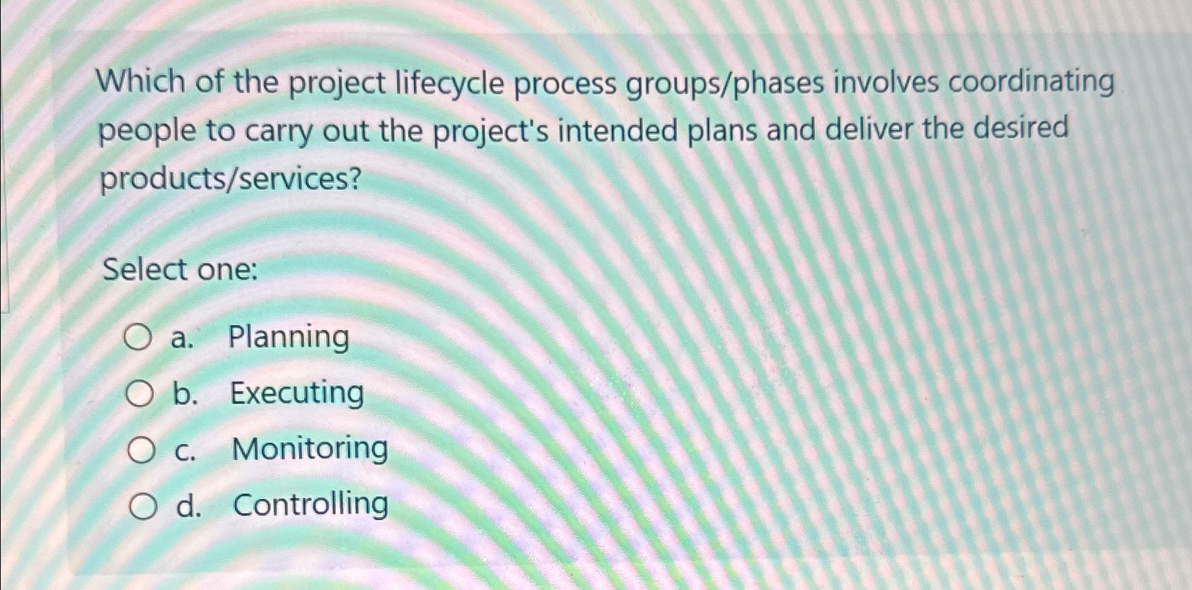Solved Which of the project lifecycle process groups/phases | Chegg.com