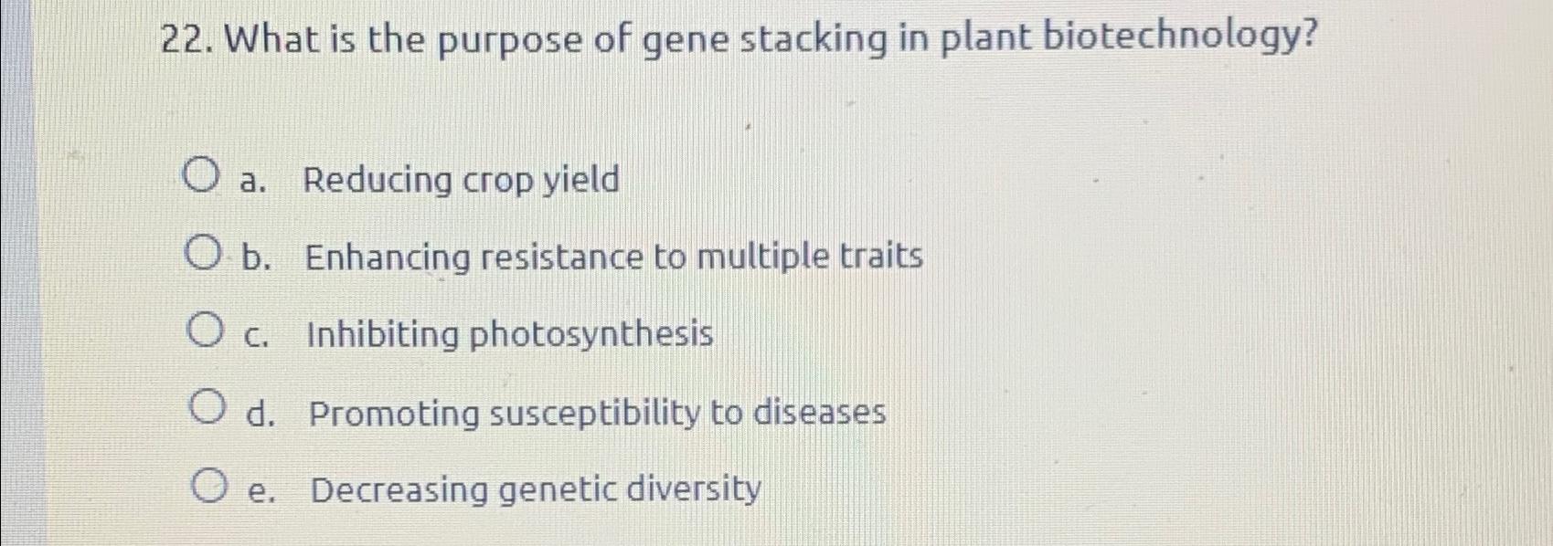 Solved What is the purpose of gene stacking in plant | Chegg.com