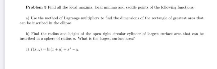 Solved Problem 5 Find all the local maxima, local minima and | Chegg.com