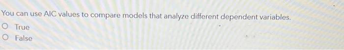 Solved You can use AIC values to compare models that analyze | Chegg.com