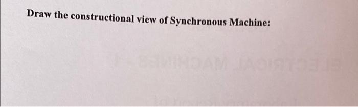 Solved Draw the constructional view of Synchronous Machine: | Chegg.com