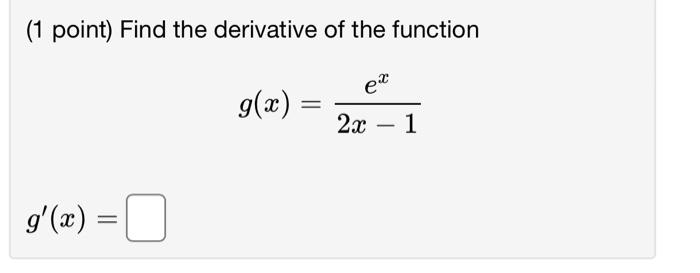 Solved (1 point) Find the derivative of the function g'(x) = | Chegg.com