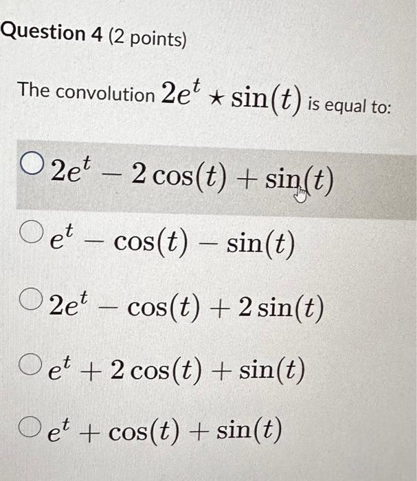 Solved The convolution 2et⋆sin(t) is equal to: | Chegg.com