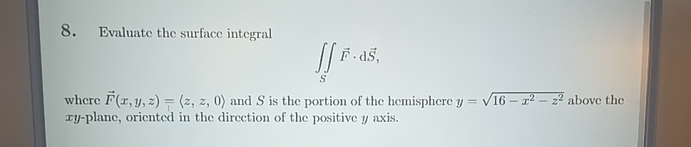 Solved Evaluate the surface integral∬Svec(F)*dvec(S)where | Chegg.com