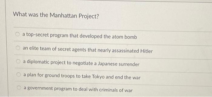 Solved What was the Manhattan Project? a top-secret program | Chegg.com