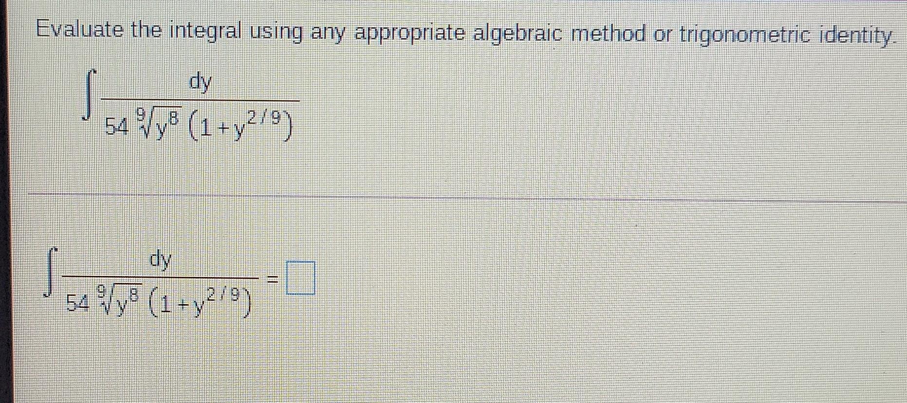Solved Evaluate the integral using any appropriate algebraic | Chegg.com