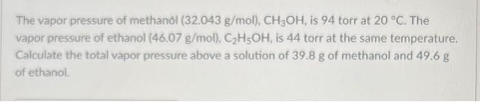 Solved The vapor pressure of methanol (32.043 g/mol),CH3OH, | Chegg.com