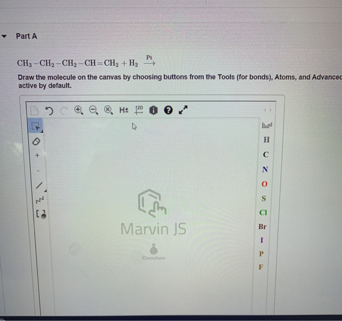 Solved Part A Pt CH3-CH2-CH2-CH-CH2 + H2 Draw the molecule | Chegg.com