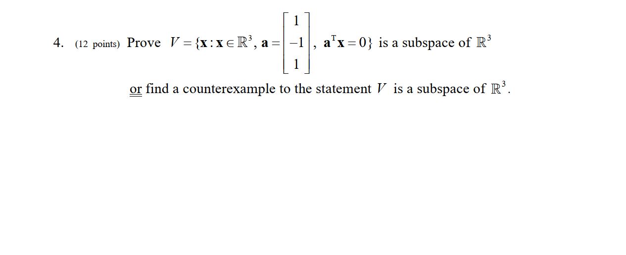 Solved (12 ﻿points) ﻿Prove V={x:ξnR3,a=[1-11],aTx=0} ﻿is a | Chegg.com