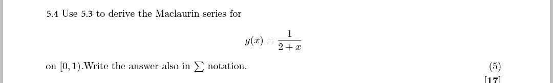 Solved 5.4 Use 5.3 to derive the Maclaurin series for | Chegg.com