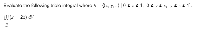 Solved Evaluate the following triple integral where | Chegg.com
