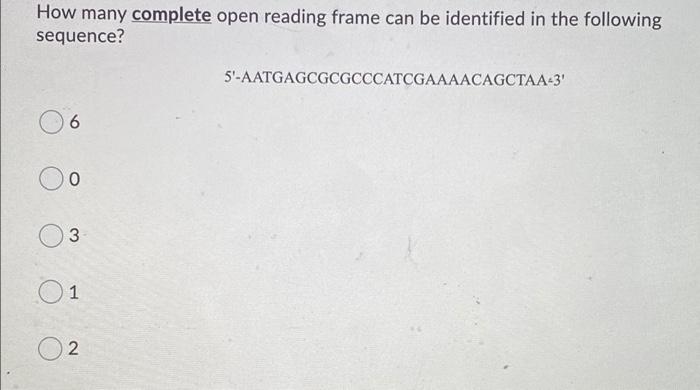 Solved How many complete open reading frame can be | Chegg.com
