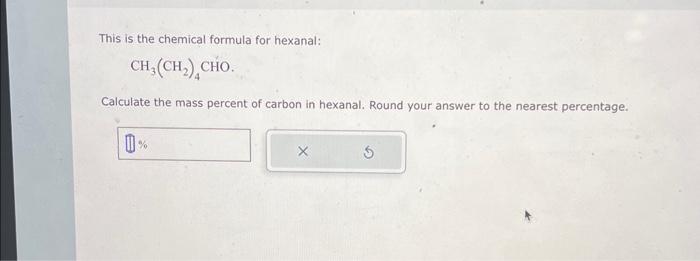 Solved This is the chemical formula for hexanal: | Chegg.com