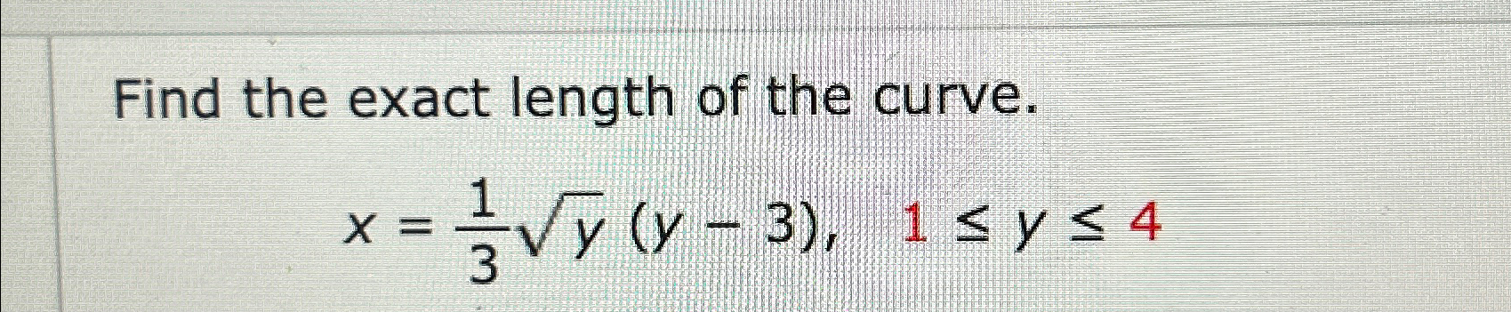 Solved Find the exact length of the curve.x=13y2(y-3),1≤y≤4 | Chegg.com