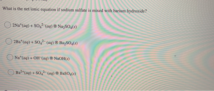 Solved What is the net ionic equation if sodium sulfate is | Chegg.com