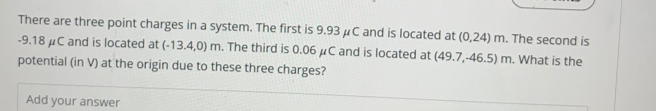 Solved There are three point charges in a system. The first | Chegg.com