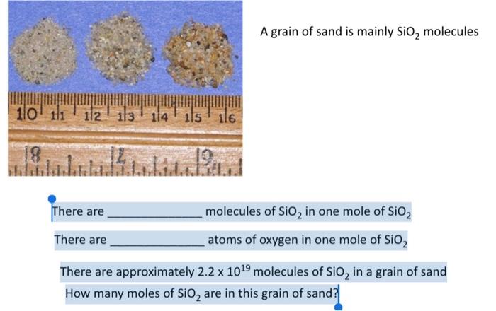 Solved A grain of sand is mainly SiO2 molecules | Chegg.com