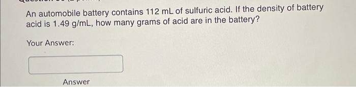 Solved An automobile battery contains 112 mL of sulfuric | Chegg.com