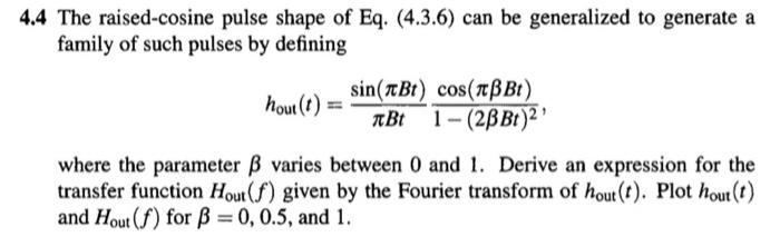 Solved 4.4 The raised-cosine pulse shape of Eq. (4.3.6) can | Chegg.com