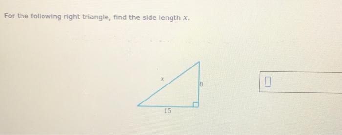 Solved For the following right triangle, find the side | Chegg.com