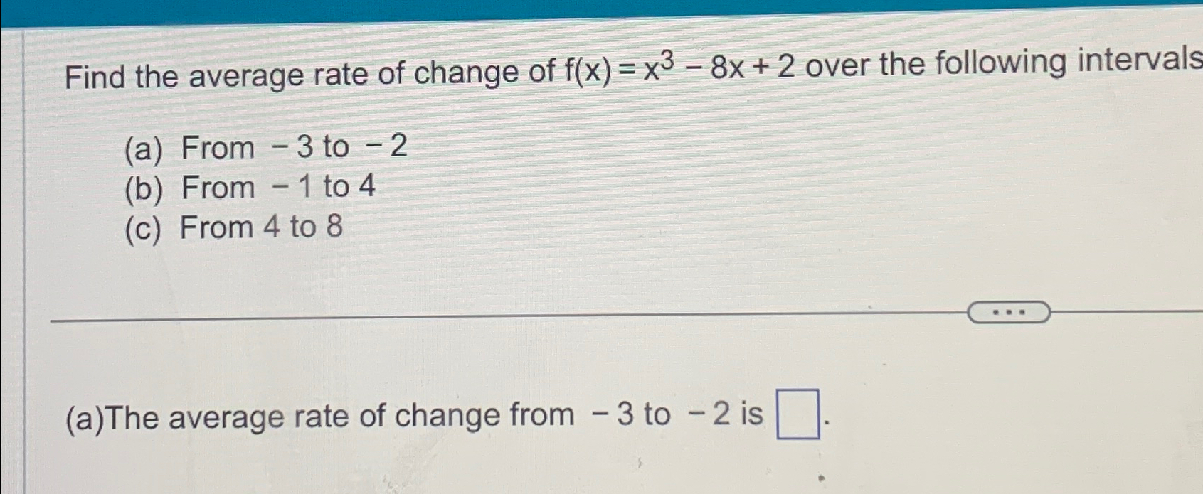 Solved Find the average rate of change of f(x)=x3-8x+2 ﻿over | Chegg.com