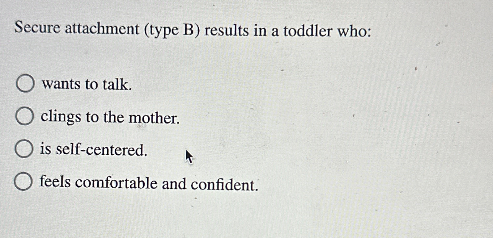 Solved Secure attachment (type B) ﻿results in a toddler | Chegg.com