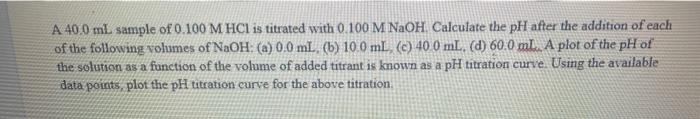 Solved A 40.0 mL sample of 0.100MHCl is titrated with | Chegg.com