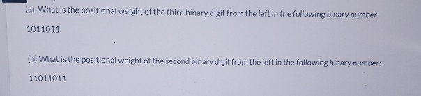 Solved (a) What is the positional weight of the third binary | Chegg.com