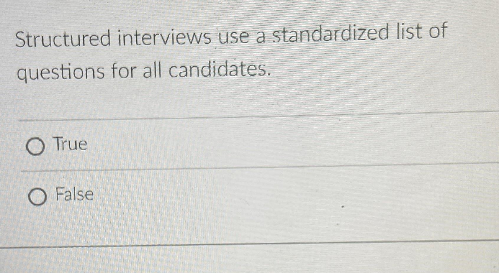 Solved Structured interviews use a standardized list of | Chegg.com