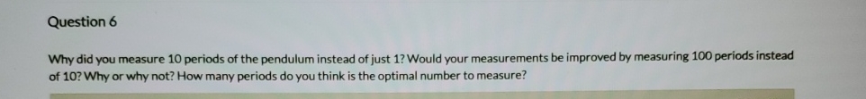 Solved Question 6Why did you measure 10 ﻿periods of the | Chegg.com
