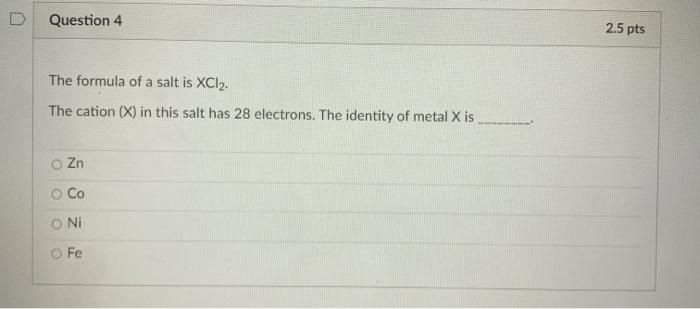 Solved Question 4 2.5 pts The formula of a salt is XCl2. The | Chegg.com