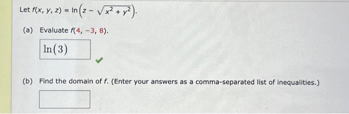 Solved Let f(x,y,z)=ln(z−x2+y2) (a) Evaluate f(4,−3,8). (b) | Chegg.com